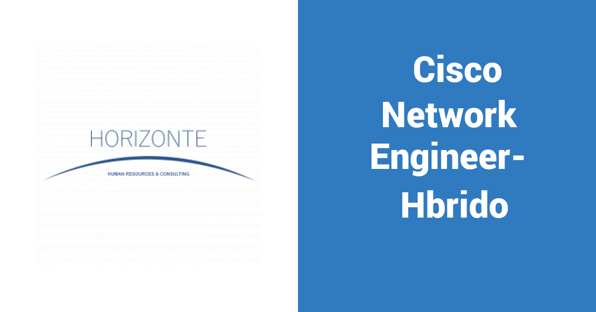 Empleo de Cisco Network Engineer- Híbrido en Benito Juárez,CDMX-110916-MX